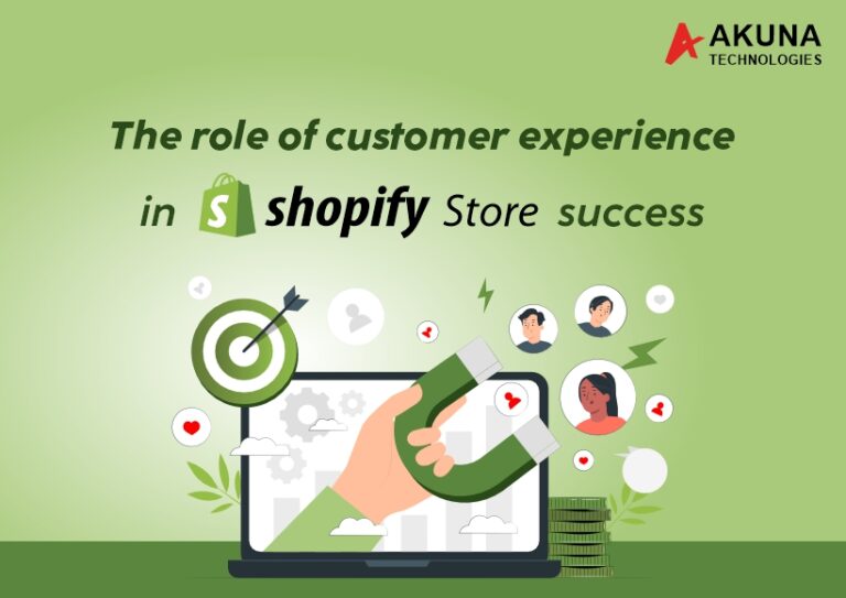 THE ROLE OF CUSTOMER EXPERIENCE IN SHOPIFY STORE SUCCESS - Akuna ...